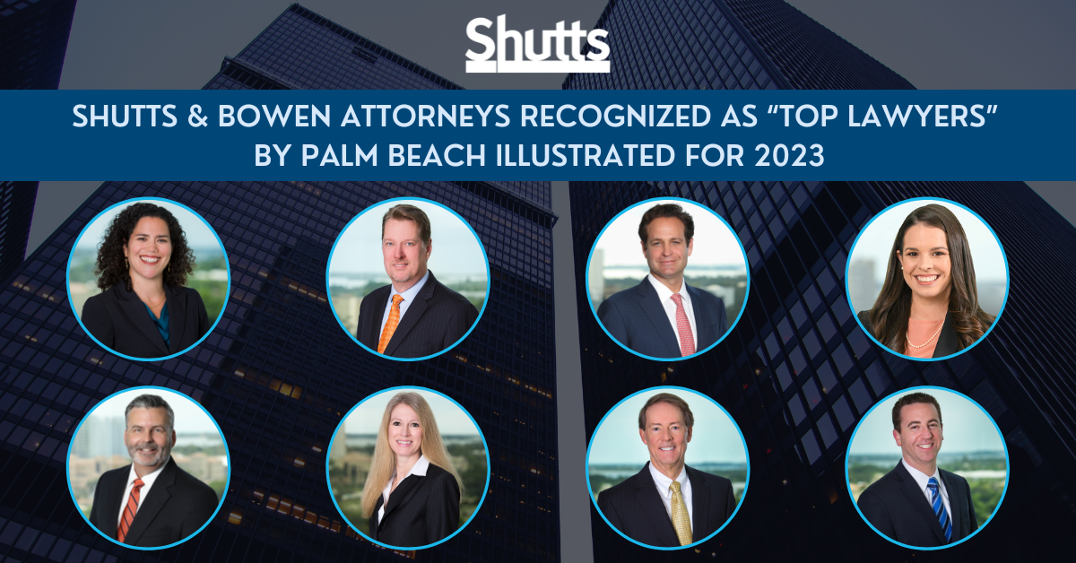 Shutts & Bowen Attorneys Recognized as “Top Lawyers” by Palm Beach ... Shutts & Bowen Attorneys Recognized as “Top Lawyers” by Palm Beach ...